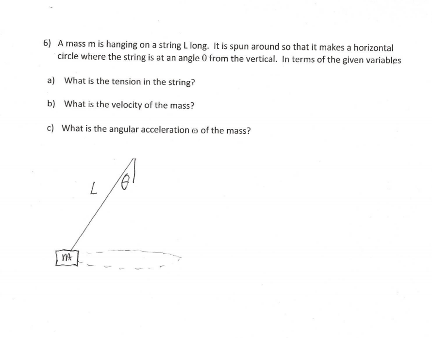 Solved 6) A mass m is hanging on a string L long. It is spun | Chegg.com