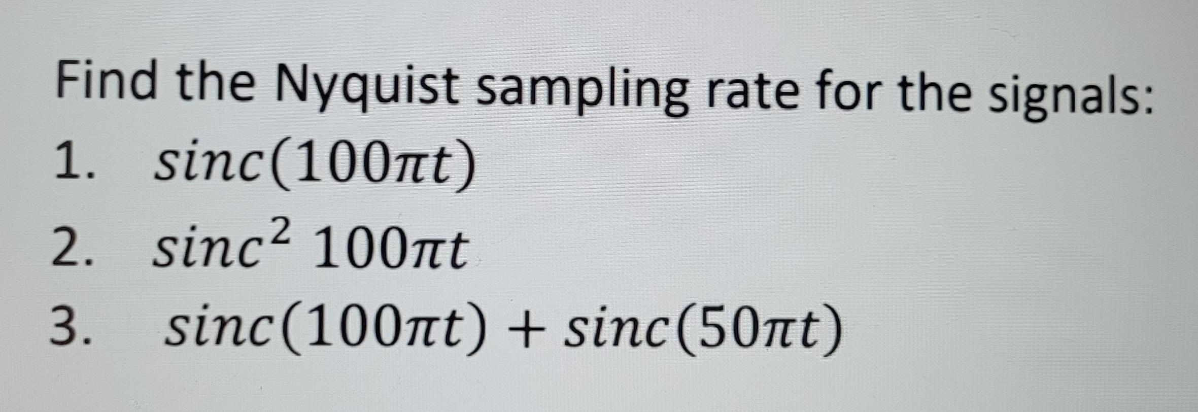Solved Find the Nyquist sampling rate for the signals: 1. | Chegg.com