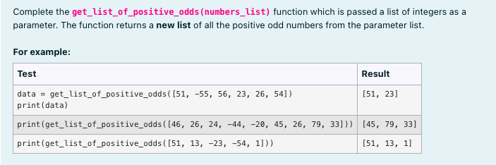 Solved Complete the get_list_of_positive_odds (numbers_list) | Chegg.com