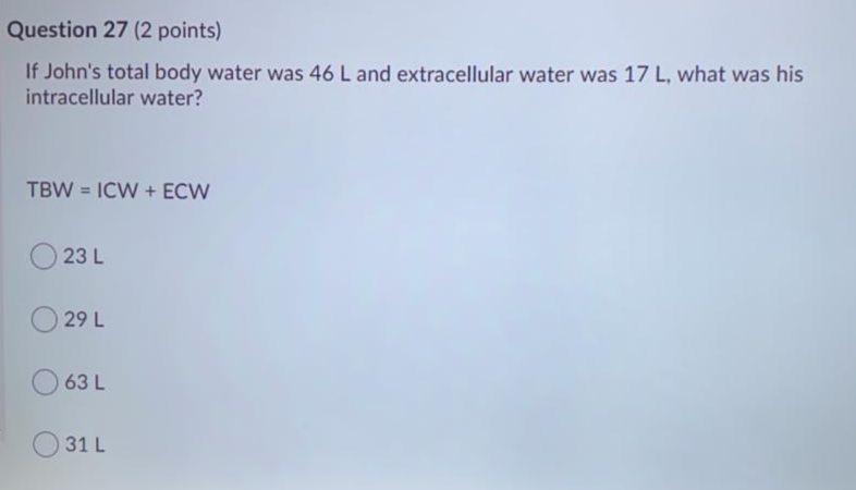 Solved Question 27 (2 points) If John's total body water was | Chegg.com