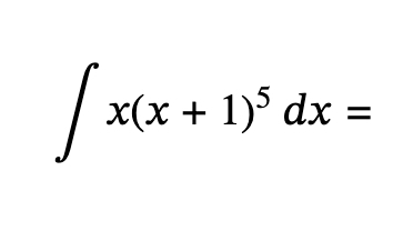 Solved ∫﻿﻿x(x+1)5dx= | Chegg.com