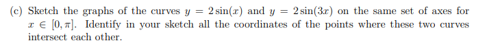 Solved (c) Sketch the graphs of the curves y=2sin(x) and | Chegg.com