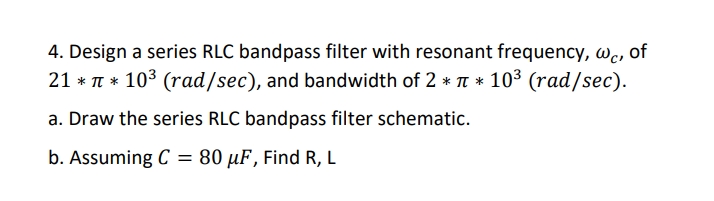 Solved Design a series RLC ﻿bandpass filter with resonant | Chegg.com