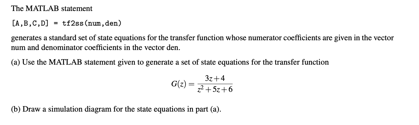 Solved The MATLAB statement [A,B,C,D]=tf2ss( num, den ) | Chegg.com