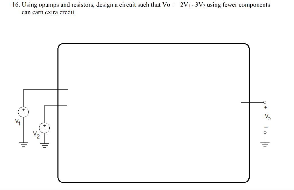 Solved 16. Using opamps and resistors, design a circuit such | Chegg.com
