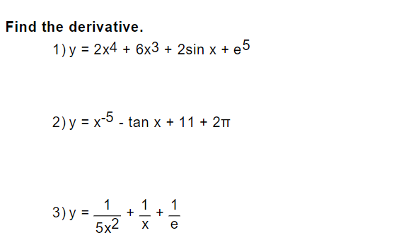 Solved Find the derivative. 1) y = 2x4 + 6x3 + 2sin x + e5 | Chegg.com