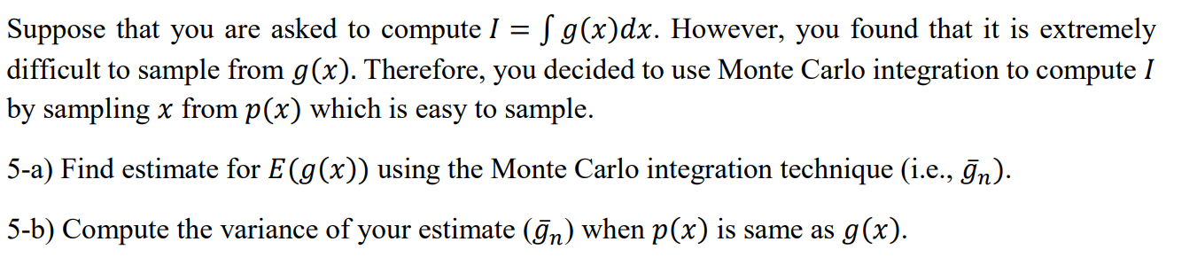 Solved Suppose that you are asked to compute 𝐼 = ∫ 𝑔(𝑥 | Chegg.com