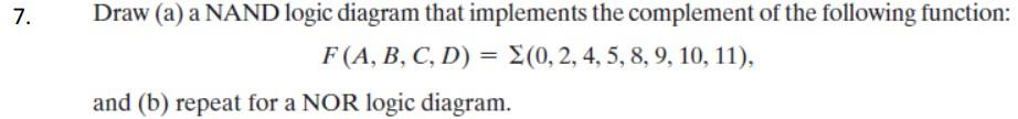 Solved Draw (a) a NAND logic diagram that implements the | Chegg.com