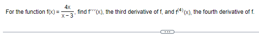 Solved For the function f(x)=x−34x, find f′′′(x), the third | Chegg.com