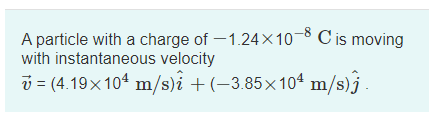 A particle with a charge of −1.24×10−8C is moving | Chegg.com