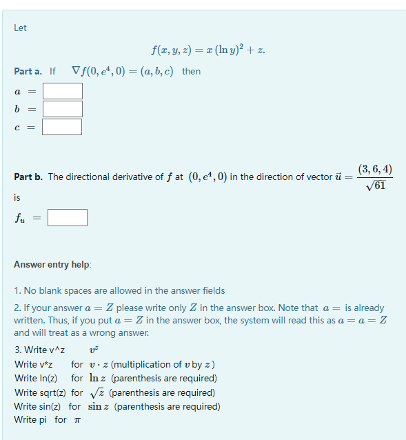 Solved Let f(x,y,z)=x(lny)2+z. Part a. If ∇f(0,e4,0)=(a,b,c) | Chegg.com