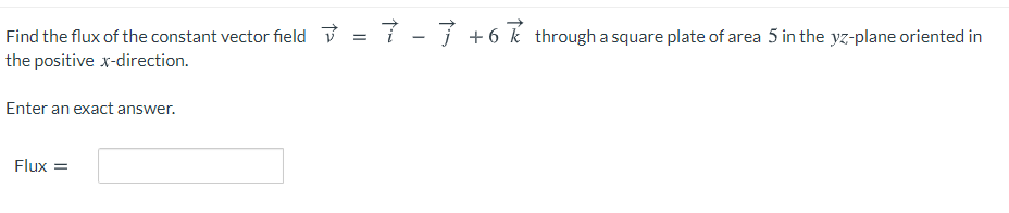 Solved Find the flux of the constant vector field = Ï - Ì | Chegg.com