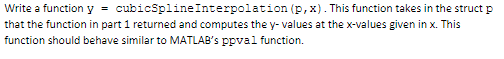 Solved Write a function y= cubicSpline Interpolation (p,x). | Chegg.com