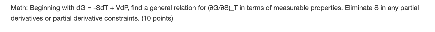 Solved Math: Beginning with dG = -SDT + VdP, find a general | Chegg.com