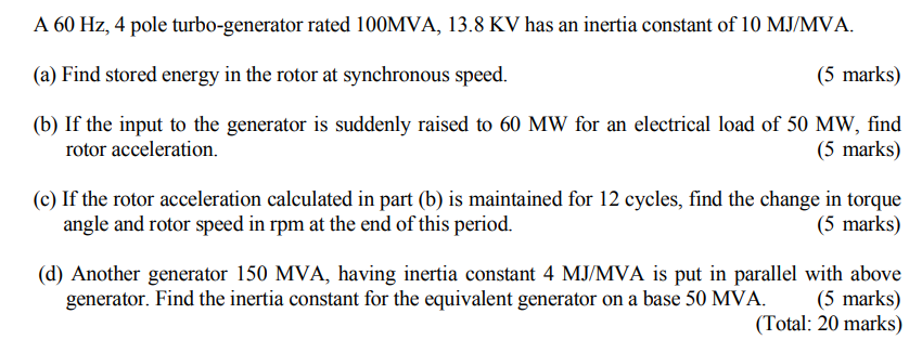 Solved A 60 Hz, 4 pole turbo-generator rated 100MVA, 13.8 KV | Chegg.com Solved A 60 Hz, 4 pole turbo-generator rated 100MVA, 13.8 KV | Chegg.com