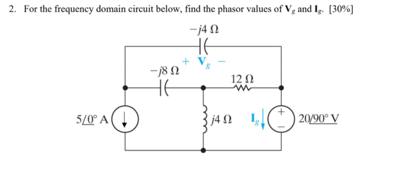 Solved 2. For the frequency domain circuit below, find the | Chegg.com