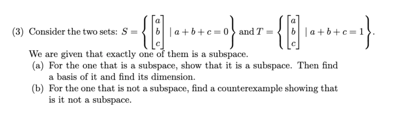 Solved (3) Consider the two sets: S=⎩⎨⎧⎣⎡abc⎦⎤∣a+b+c=0⎭⎬⎫ | Chegg.com