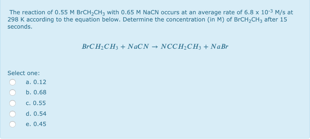 Solved The reaction of 0.55 M BrCH2CH3 with 0.65 M NaCN | Chegg.com