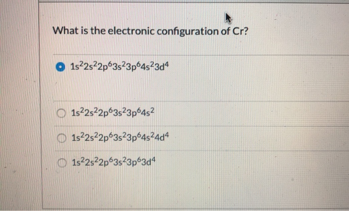 Solved What is the electronic configuration of Cr? | Chegg.com