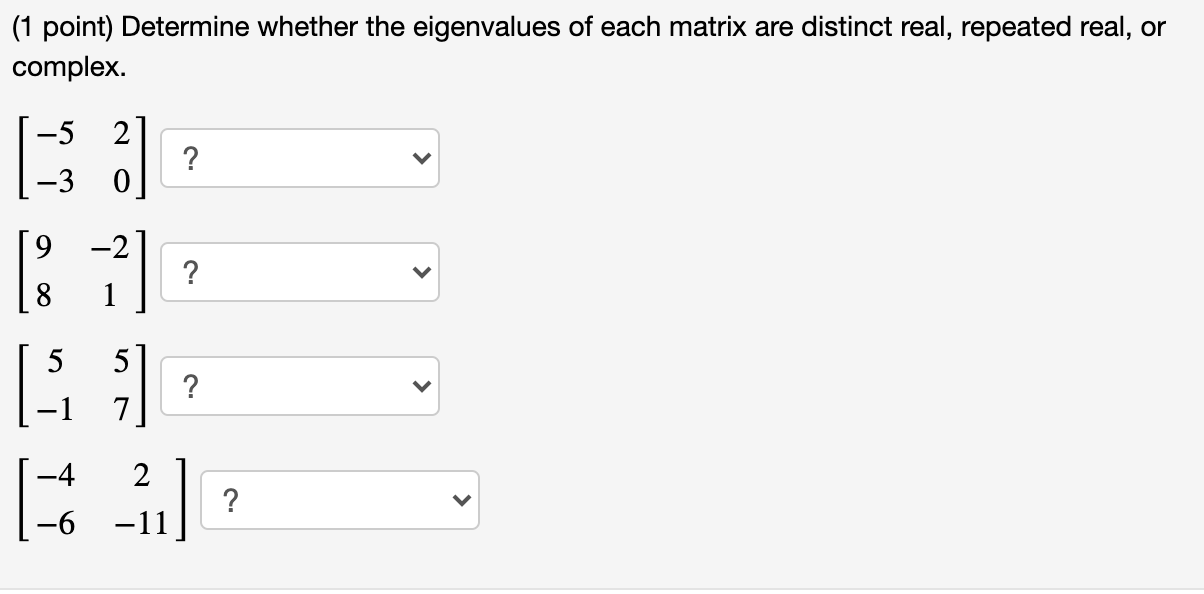 Solved (1 point) Determine whether the eigenvalues of each | Chegg.com