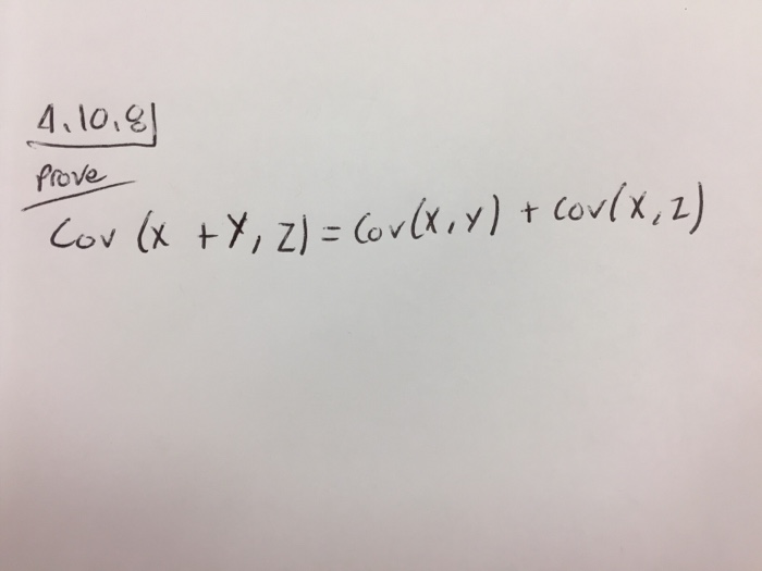 Solved Prove Cov(x + y, z) = Cov(x, y) + Cov(x, y) | Chegg.com
