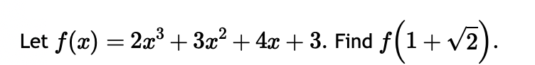 Solved Let f(x)=2x3+3x2+4x+3. ﻿Find f(1+22). | Chegg.com