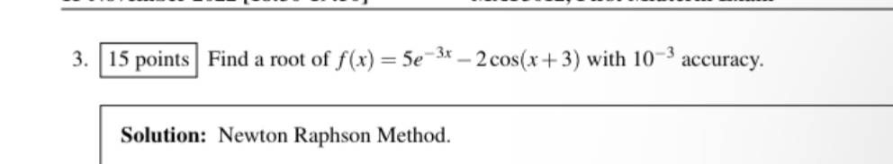 Solved Find a root of f(x)=5e-3x-2cos(x+3) ﻿with 10-3 | Chegg.com