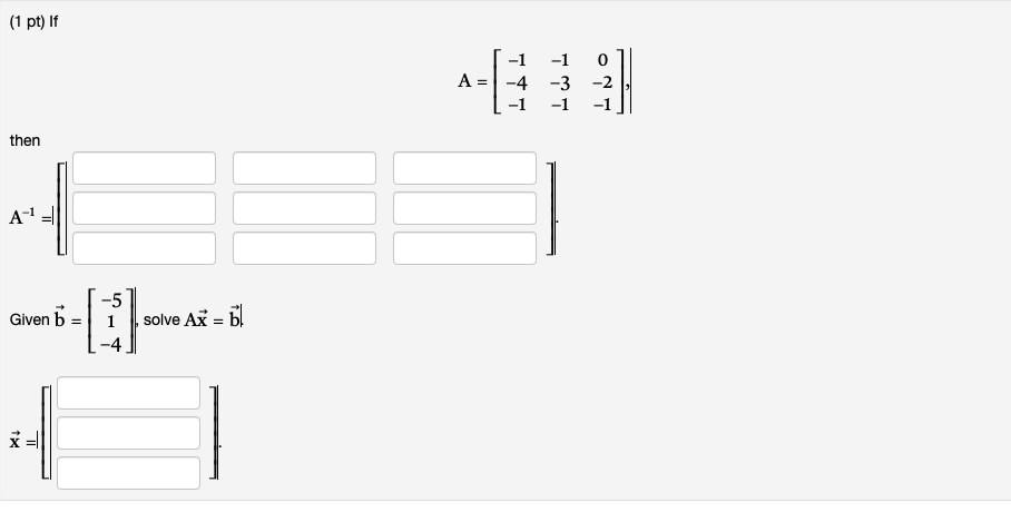 Solved (1 pt) If A=⎣⎡−1−4−1−1−3−10−2−1⎦⎤ then A−1=⌈ Given | Chegg.com
