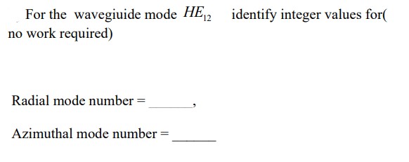 Solved For the wavegiuide mode HE12, ﻿identify integer | Chegg.com