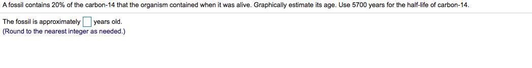 Solved A fossil contains 20% of the carbon-14 that the | Chegg.com