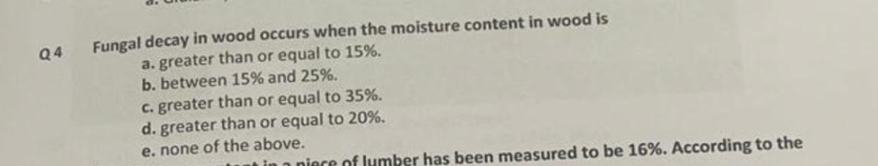 Solved Q4 Fungal decay in wood occurs when the moisture | Chegg.com