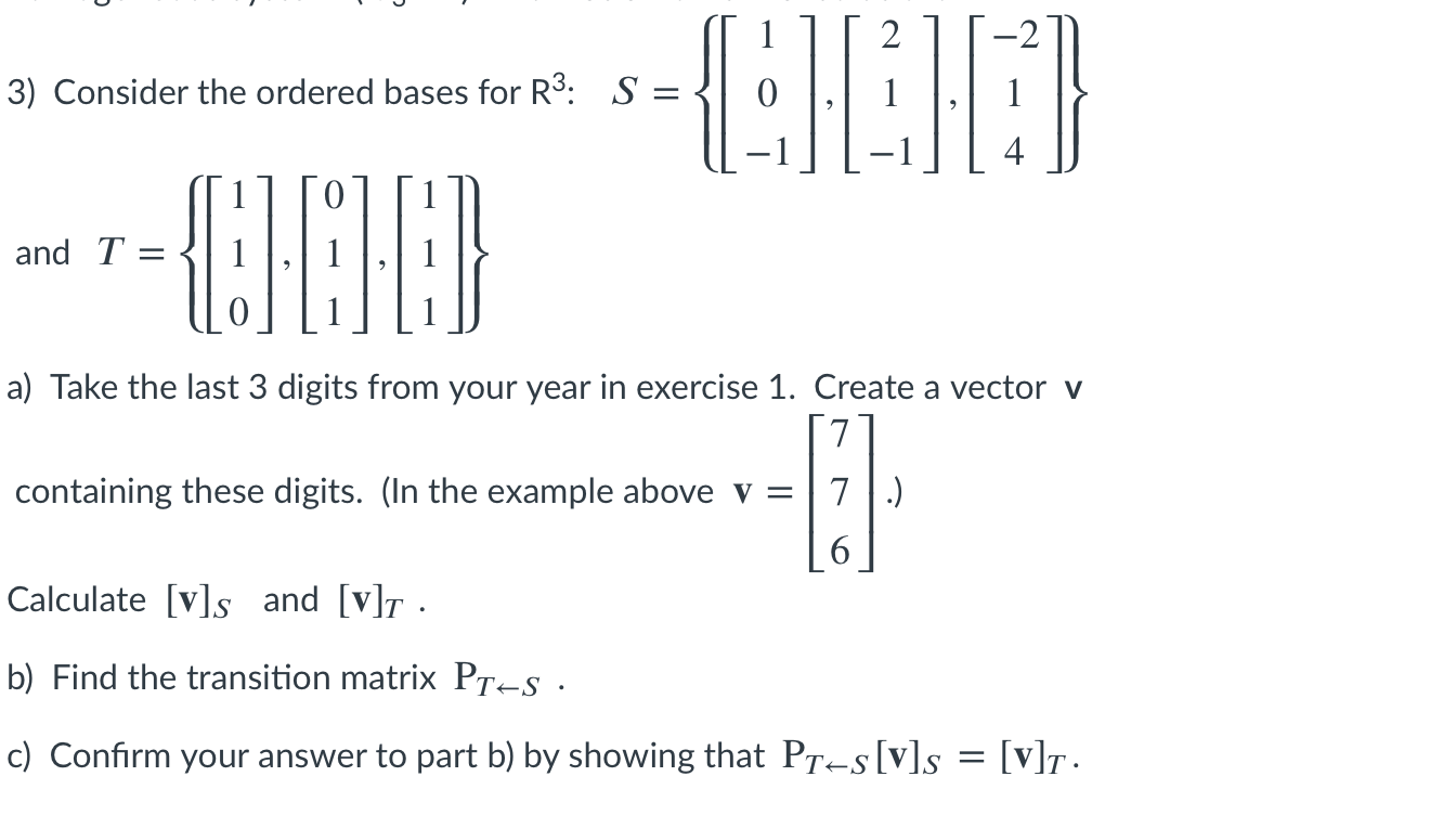 Solved 1 2 3) Consider the ordered bases for R3: S = 1 1 and | Chegg.com