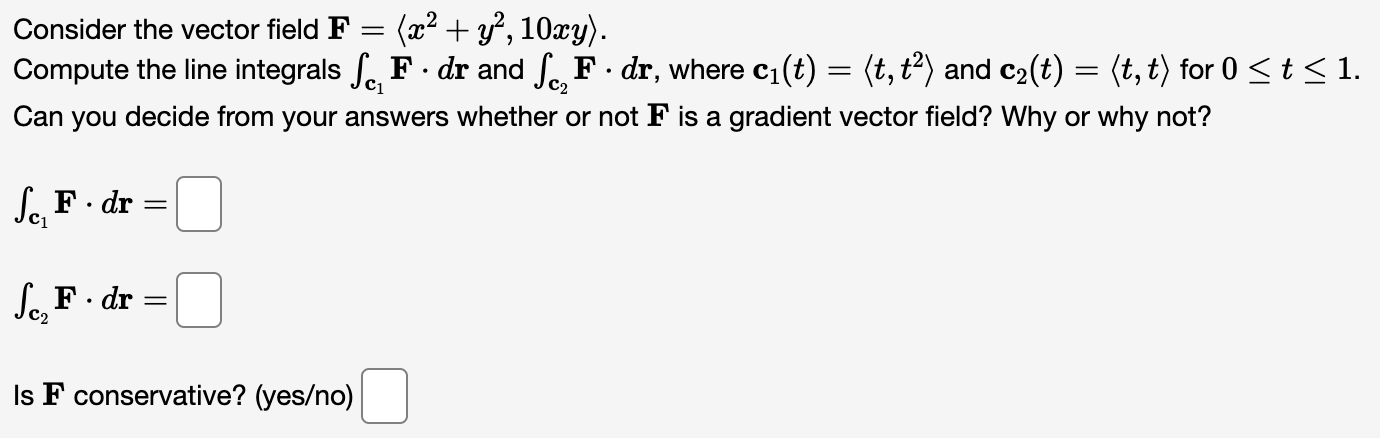 Solved Consider the vector field F=(:x2+y2,10xy:).Compute | Chegg.com