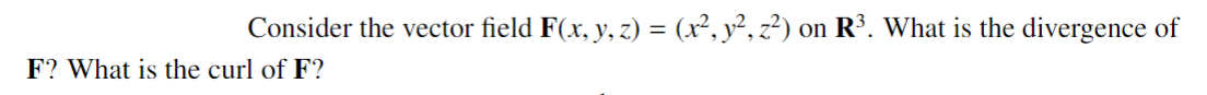 Solved Consider the vector field F(x,y,z)=(x2,y2,z2) on R3. | Chegg.com