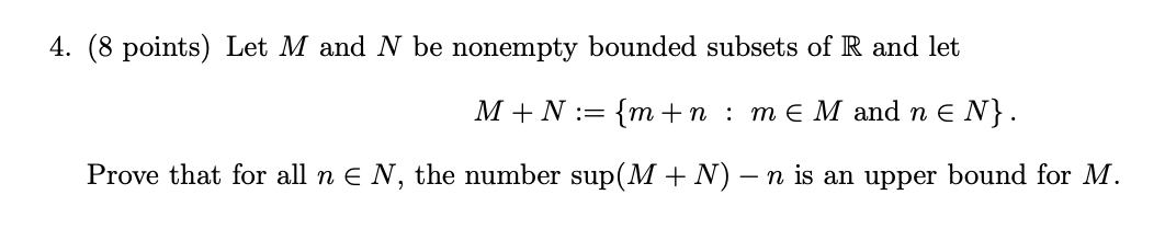 Solved (8 points) Let M and N be nonempty bounded subsets of | Chegg.com