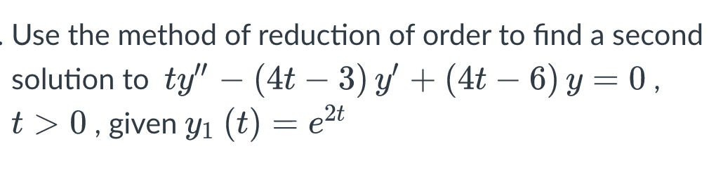 Solved Use the method of reduction of order to find a second | Chegg.com