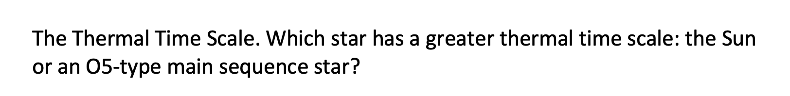 Solved The Thermal Time Scale. Which star has a greater | Chegg.com