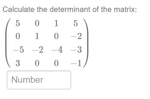 Solved Calculate the determinant of the matrix: | Chegg.com
