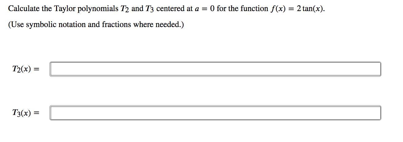 Solved Calculate the Taylor polynomials T2 and T3 centered | Chegg.com