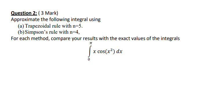 Solved Question 2: ( 3 Mark) Approximate the following | Chegg.com