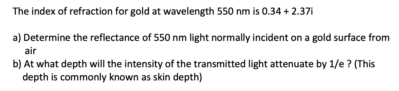 Solved The index of refraction for gold at wavelength 550 nm | Chegg.com