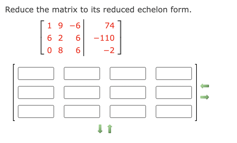 Solved Reduce the matrix to its reduced echelon form. | Chegg.com