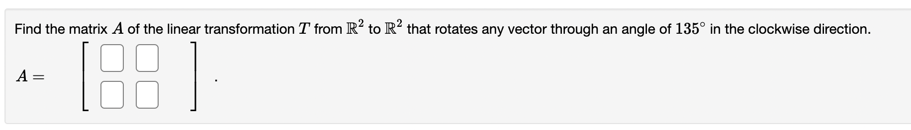Solved Find the matrix A of the linear transformation T from | Chegg.com