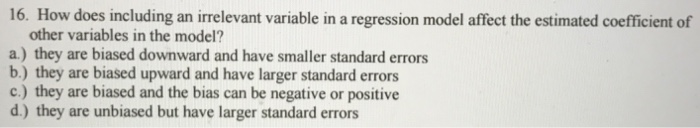 Solved How does including an irrelevant variable in a | Chegg.com