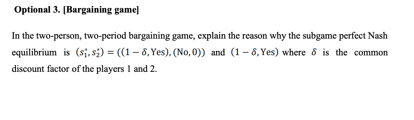 Solved Optional 3. [Bargaining game] In the two-person, | Chegg.com