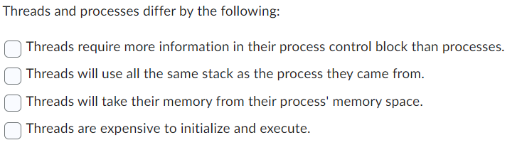 Solved Threads and processes differ by the following: | Chegg.com
