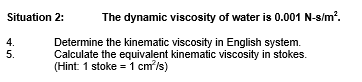 Solved Situation 2: The dynamic viscosity of water is 0.001 | Chegg.com