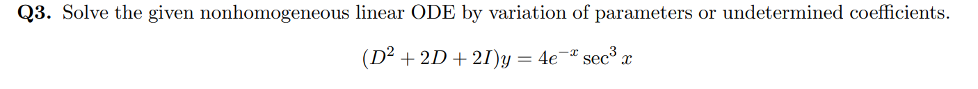 Solved Q3. Solve the given nonhomogeneous linear ODE by | Chegg.com