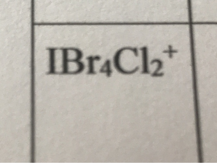 Solved IBr4Cl2+ | Chegg.com