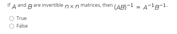 Solved If A and B are invertible nxn matrices, then (AB)-1 = | Chegg.com